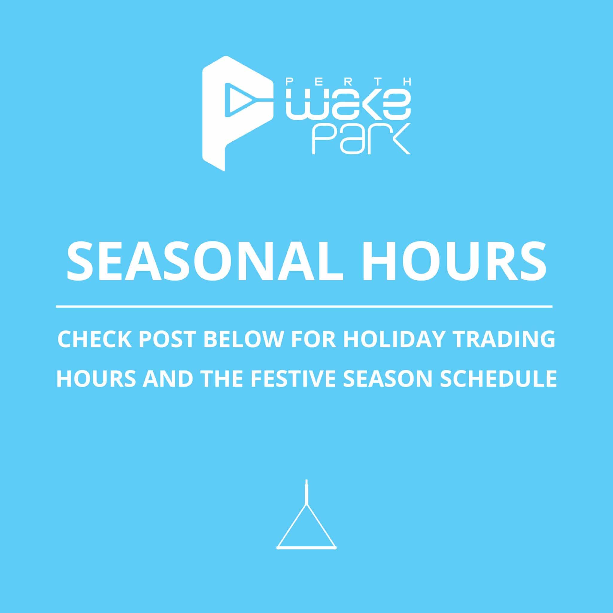 Festive season trading hours. - Perth Wake Park